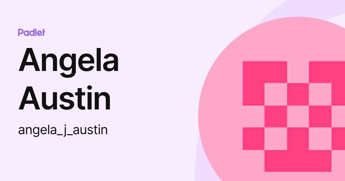 Angela Austin (angela_j_austin) profile | Padlet