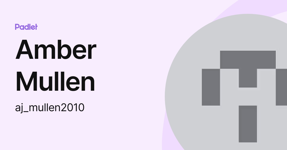 Amber Mullen (aj_mullen2010) profile | Padlet