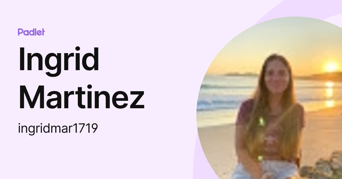 Ingrid Martinez (ingridmar1719) profile | Padlet