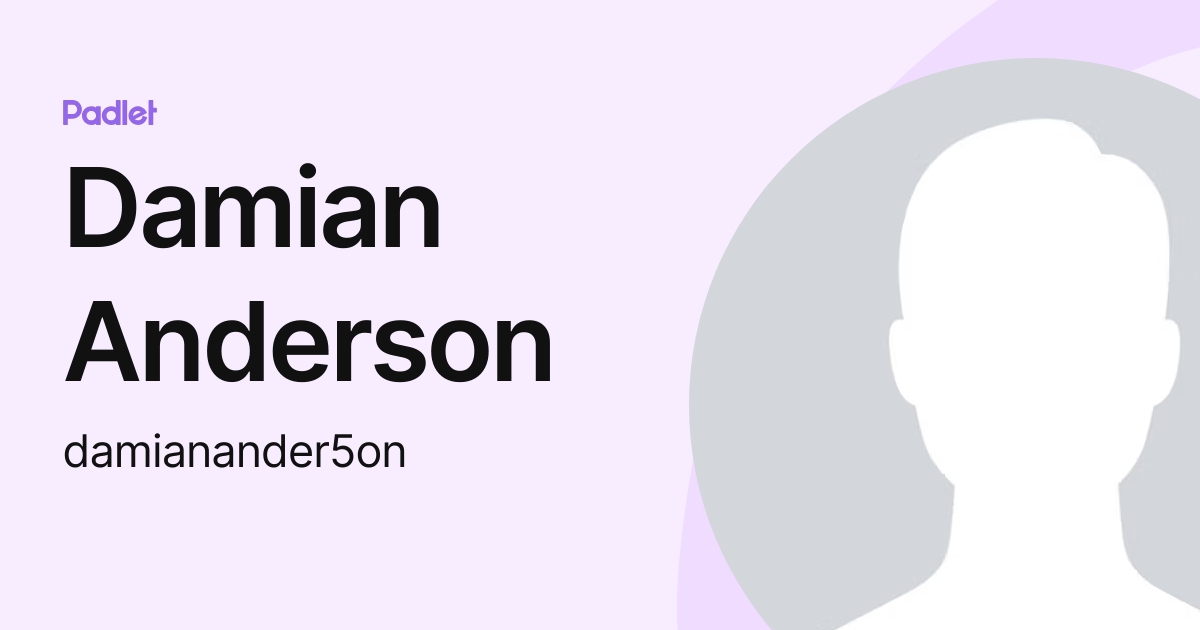 Damian Anderson (damianander5on) profile | Padlet