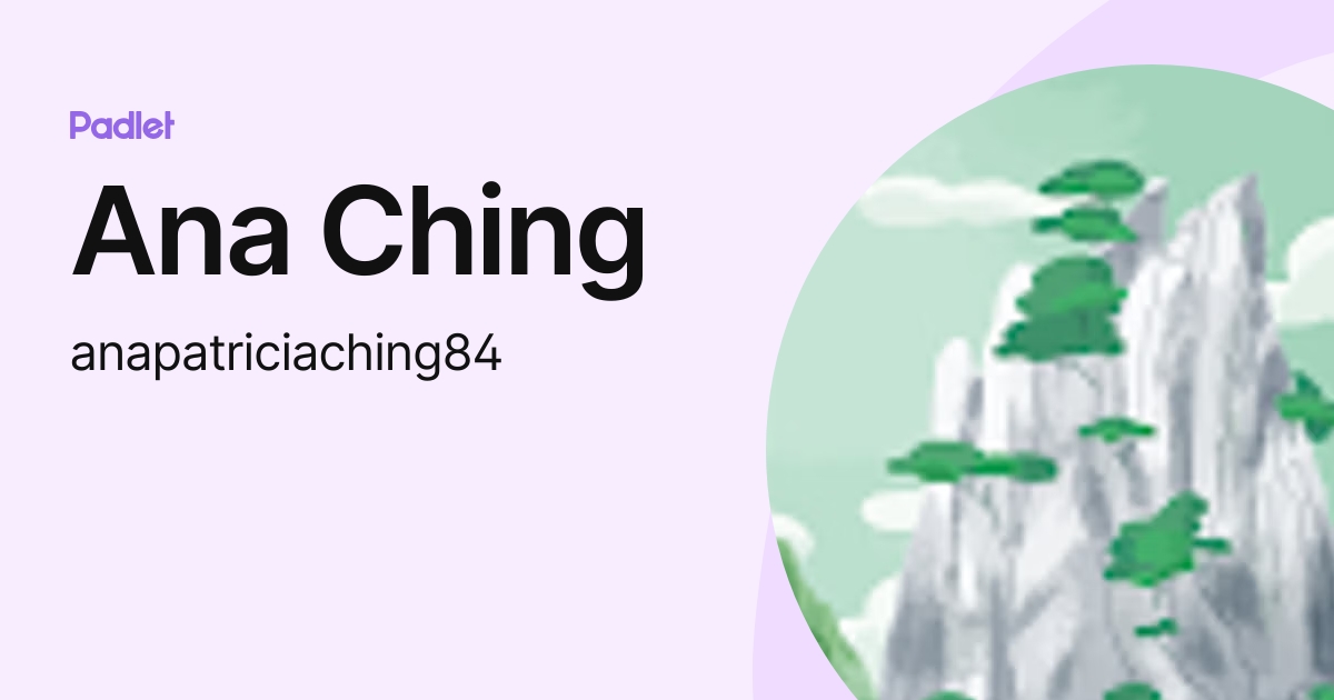 Ana Ching (anapatriciaching84) profile | Padlet