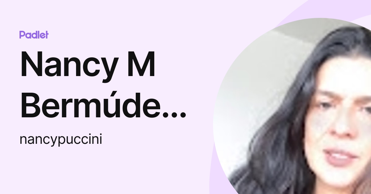 Nancy M Bermúdez Puccini (nancypuccini) profile | Padlet