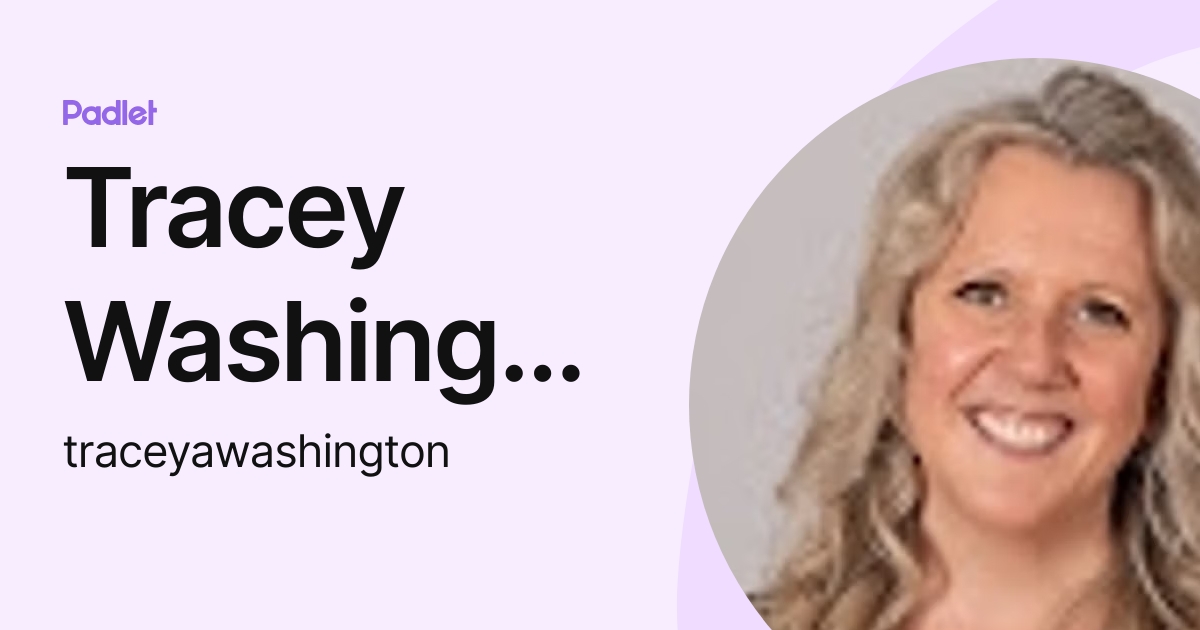 Tracey Washington (traceyawashington) profile | Padlet