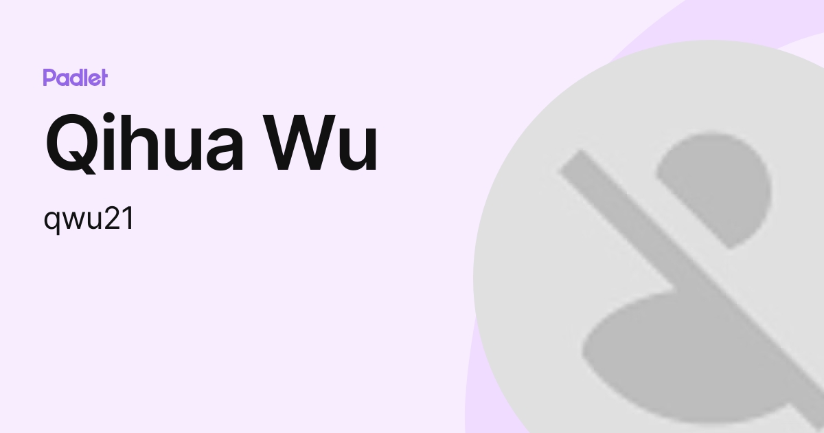 Qihua Wu (qwu21) profile | Padlet
