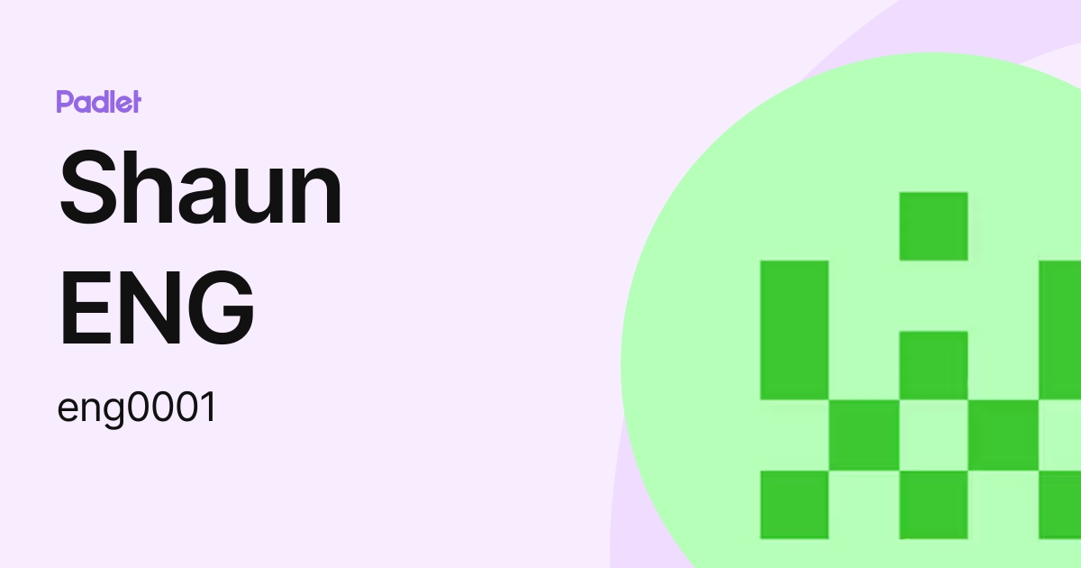 Shaun ENG (eng0001) profile | Padlet