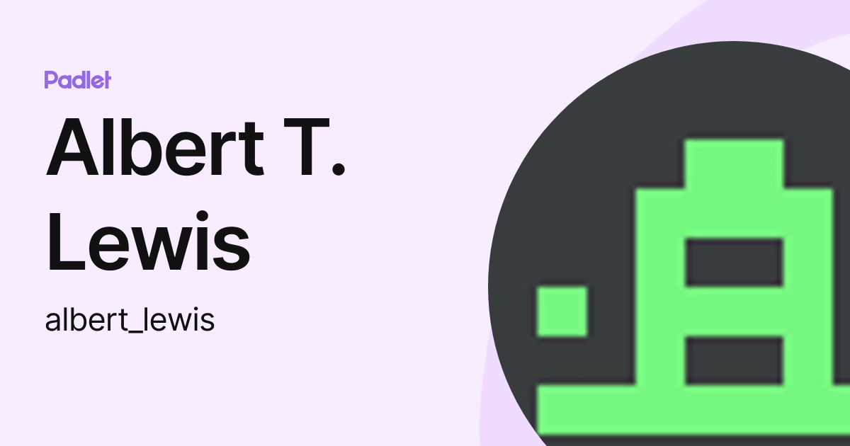 Albert T. Lewis (albert_lewis) profile | Padlet