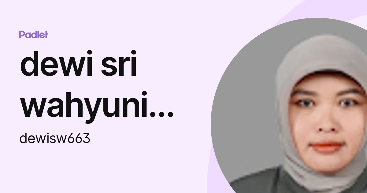 dewi sri wahyuni dewi (dewisw663) profile | Padlet