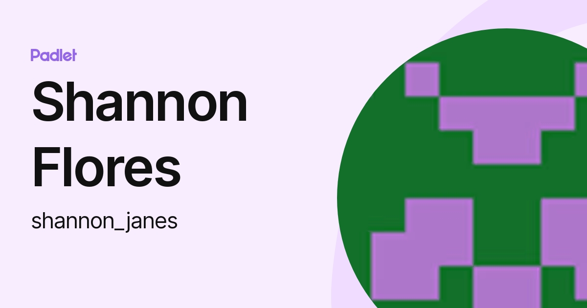 Shannon Flores (shannon_janes) profile | Padlet