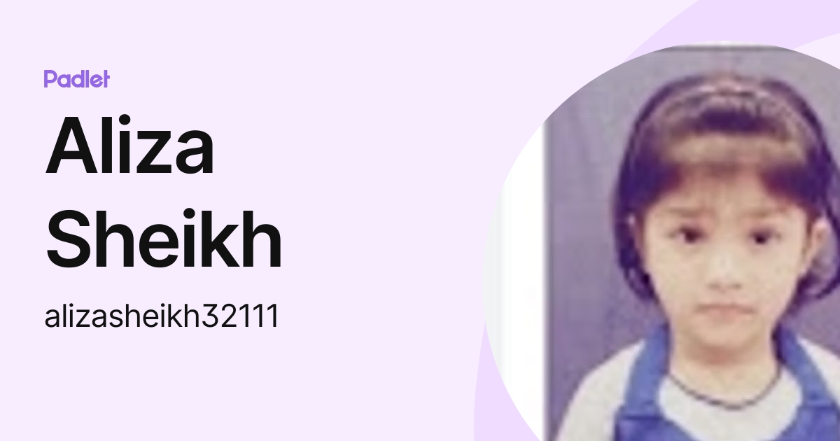 Aliza Sheikh (alizasheikh32111) profile | Padlet