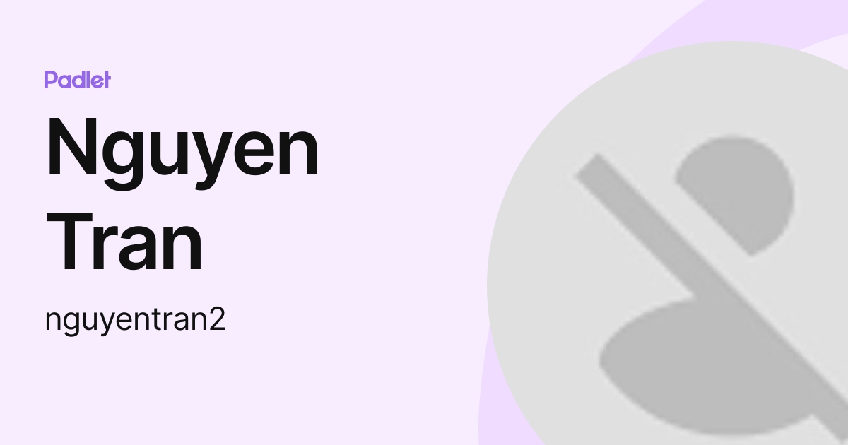 Nguyen Tran (nguyentran2) profile | Padlet