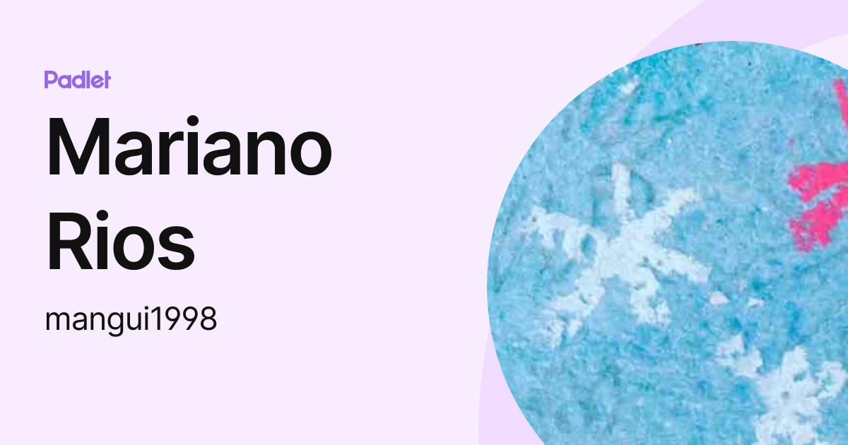 Mariano Rios (mangui1998) profile | Padlet