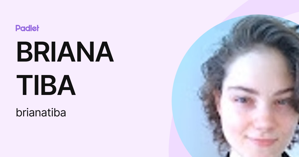 BRIANA TIBA (brianatiba) profile | Padlet