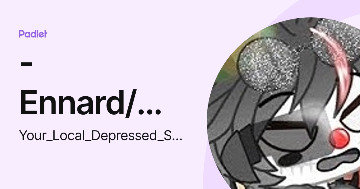 -Ennard/Noah emily- (Your_Local_Depressed_Spaghetti) profile | Padlet