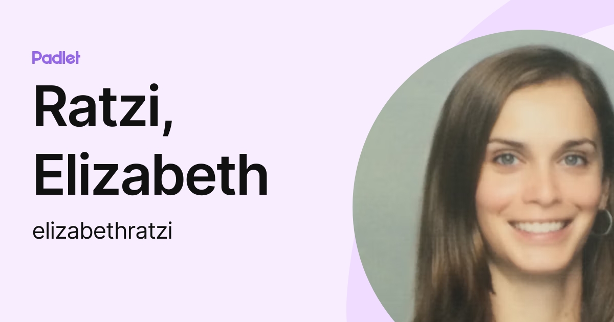 Ratzi, Elizabeth (elizabethratzi) profile | Padlet