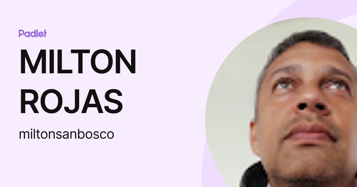 MILTON ROJAS (miltonsanbosco) profile | Padlet