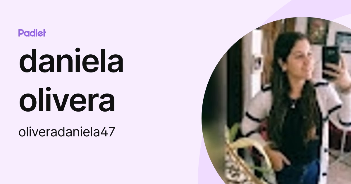 daniela olivera (oliveradaniela47) profile | Padlet