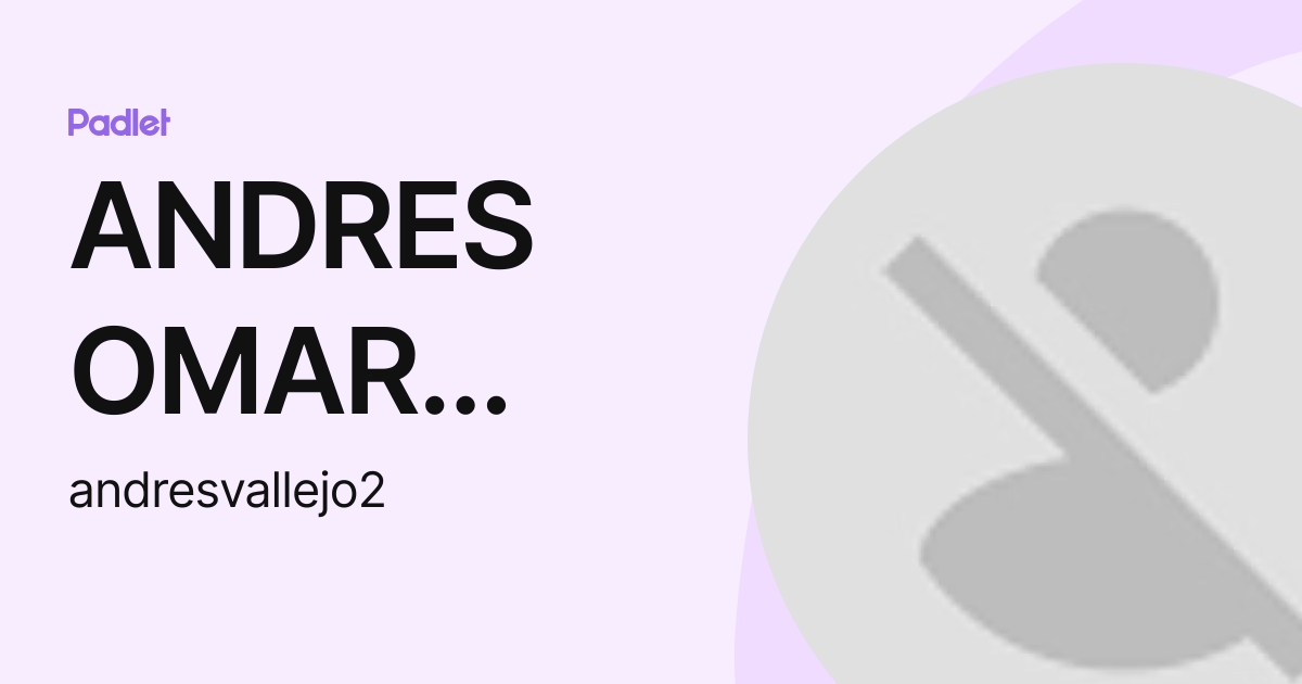 ANDRES OMAR VALLEJO GARCIA (andresvallejo2) profile | Padlet