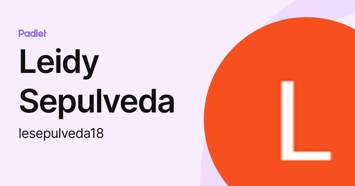 Leidy Sepulveda (lesepulveda18) profile | Padlet
