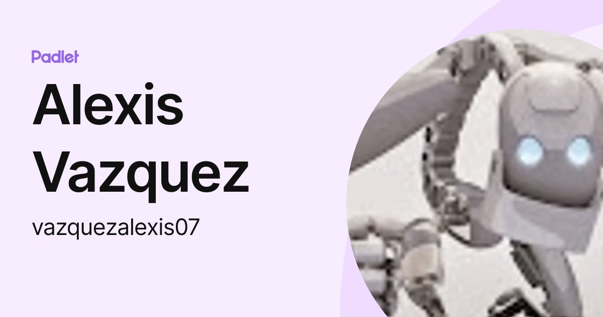 Alexis Vazquez (vazquezalexis07) profile | Padlet