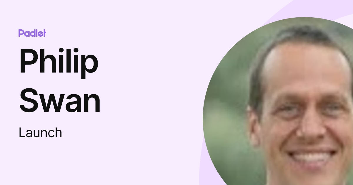Philip Swan (Launch) profile | Padlet