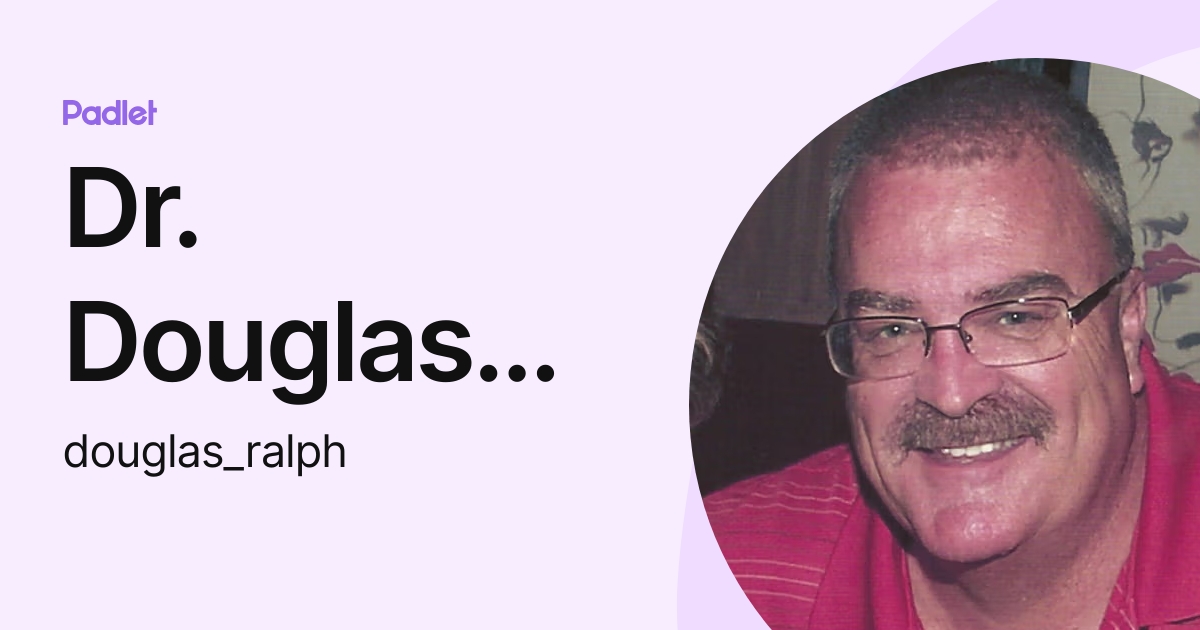 Dr. Douglas Ralph (douglas_ralph) profile | Padlet
