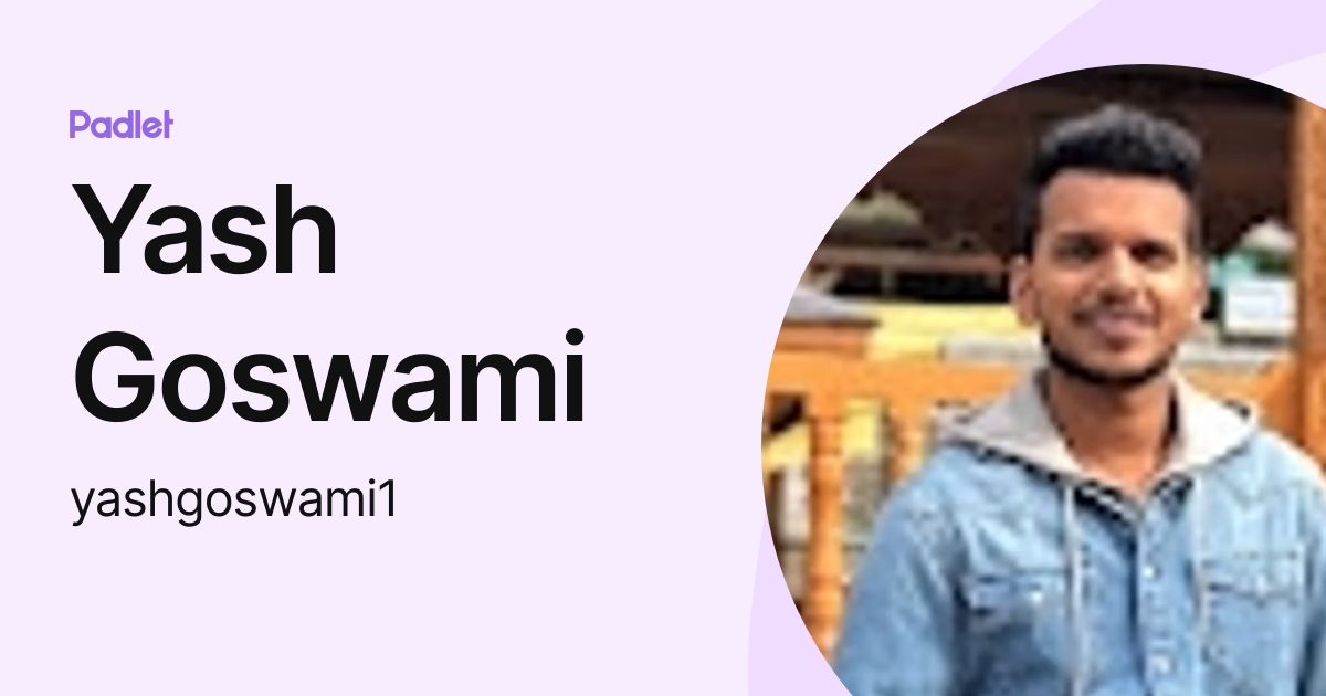 Yash Goswami (yashgoswami1) profile | Padlet