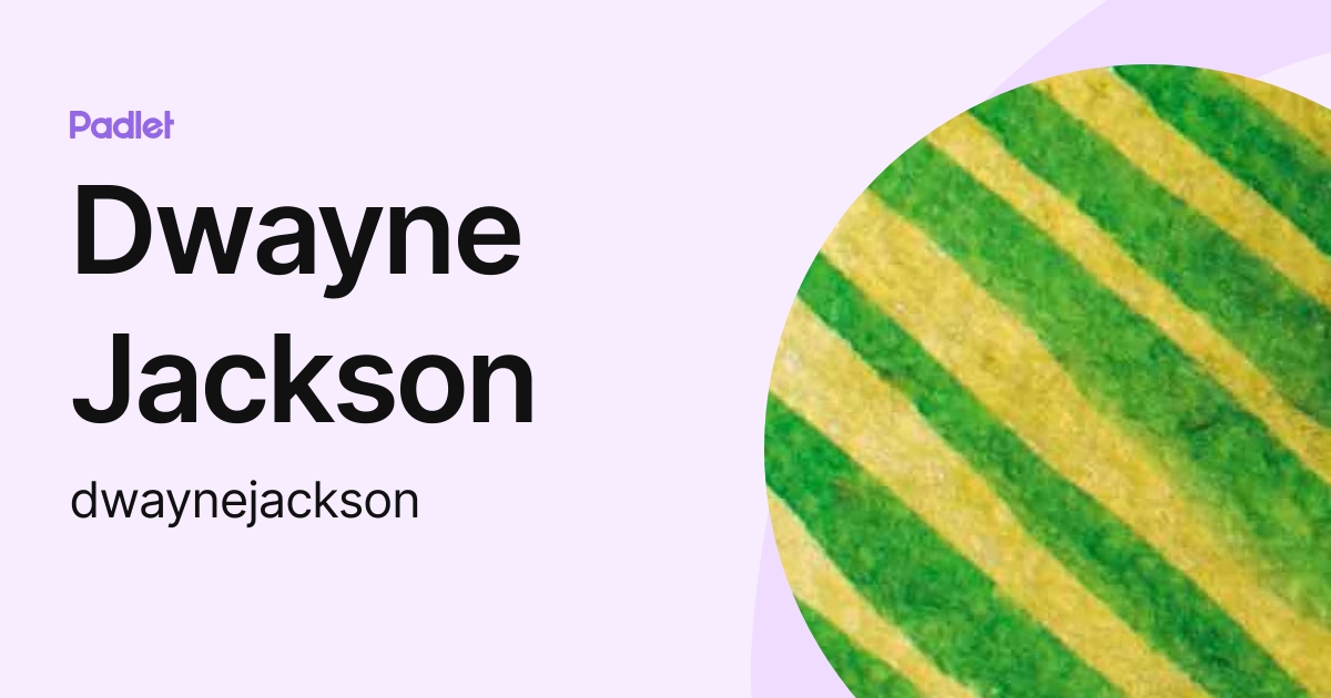 Dwayne Jackson (dwaynejackson) profile | Padlet
