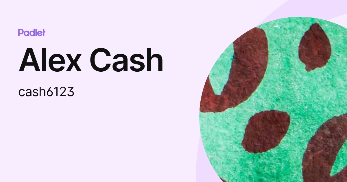 Alex Cash (cash6123) profile | Padlet