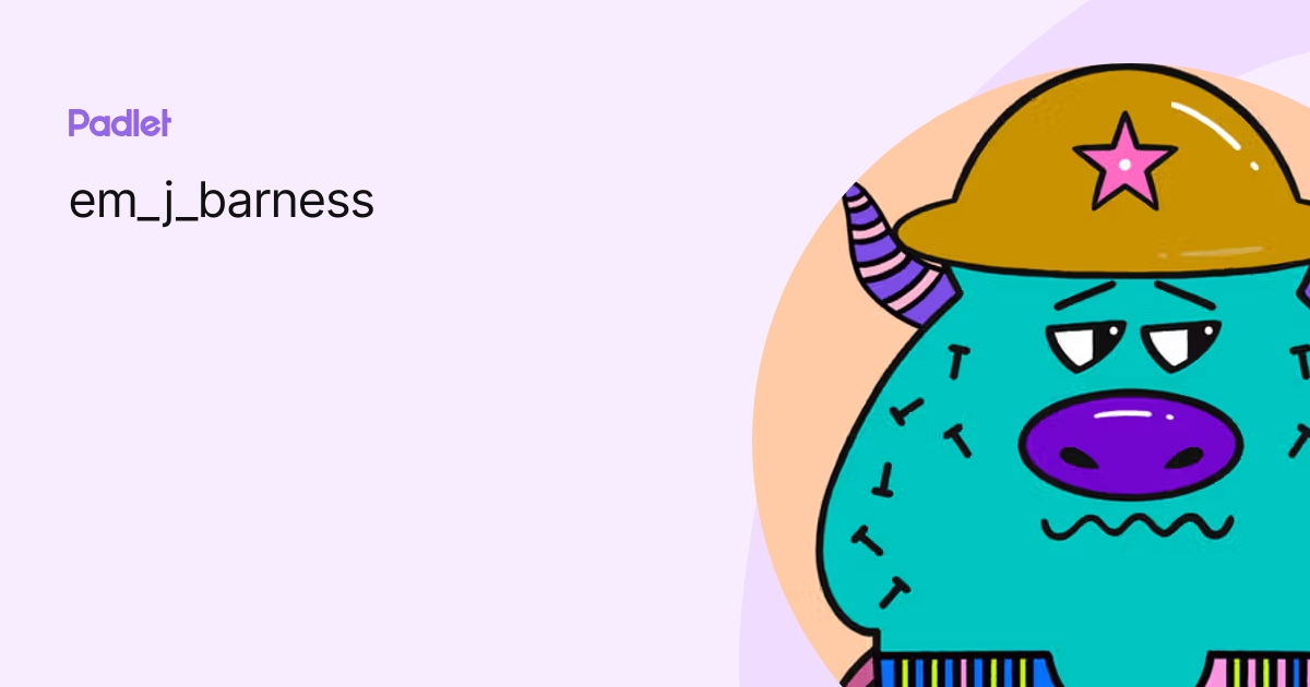 em_j_barness profile | Padlet