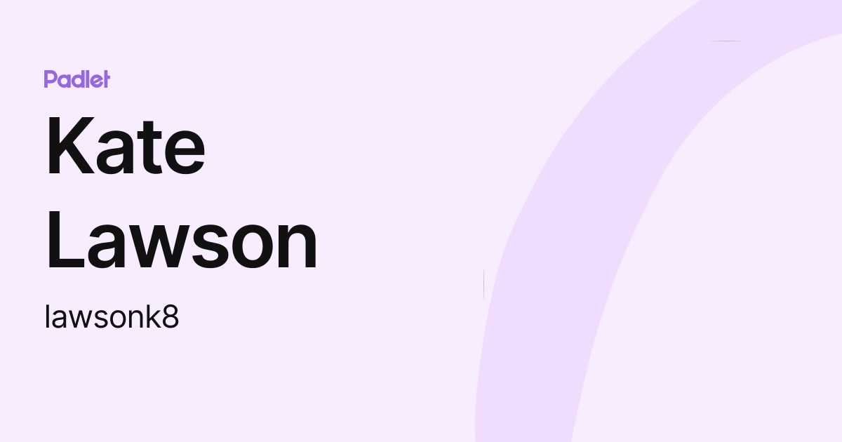 Kate Lawson (lawsonk8) profile | Padlet