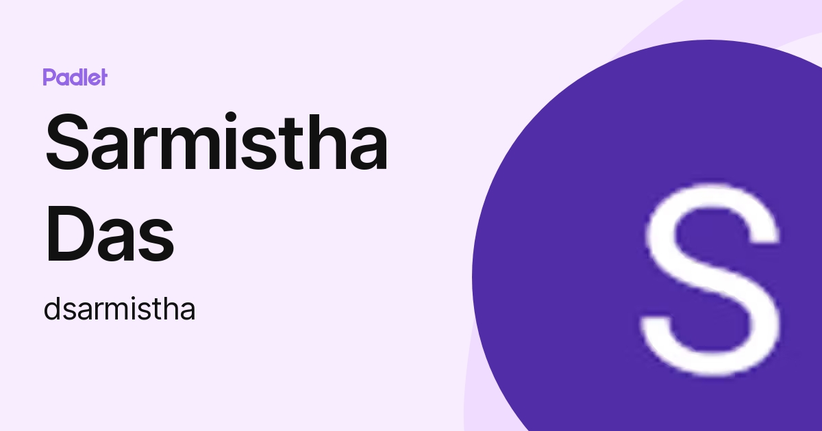 Sarmistha Das (dsarmistha) profile | Padlet