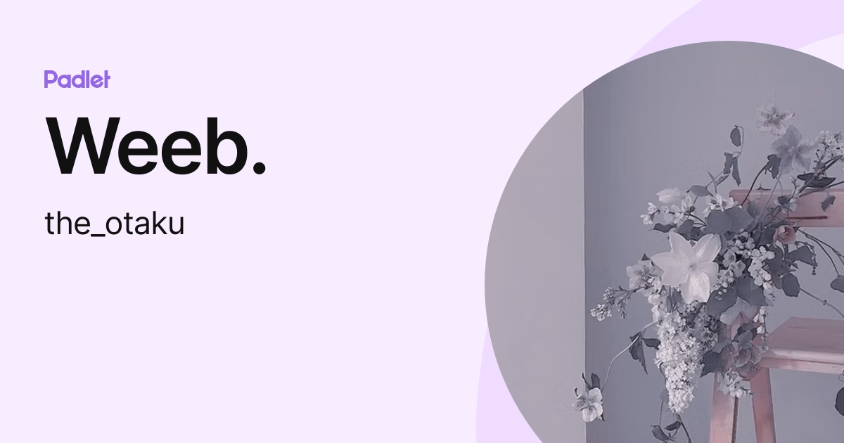 Weeb. (the_otaku) profile | Padlet