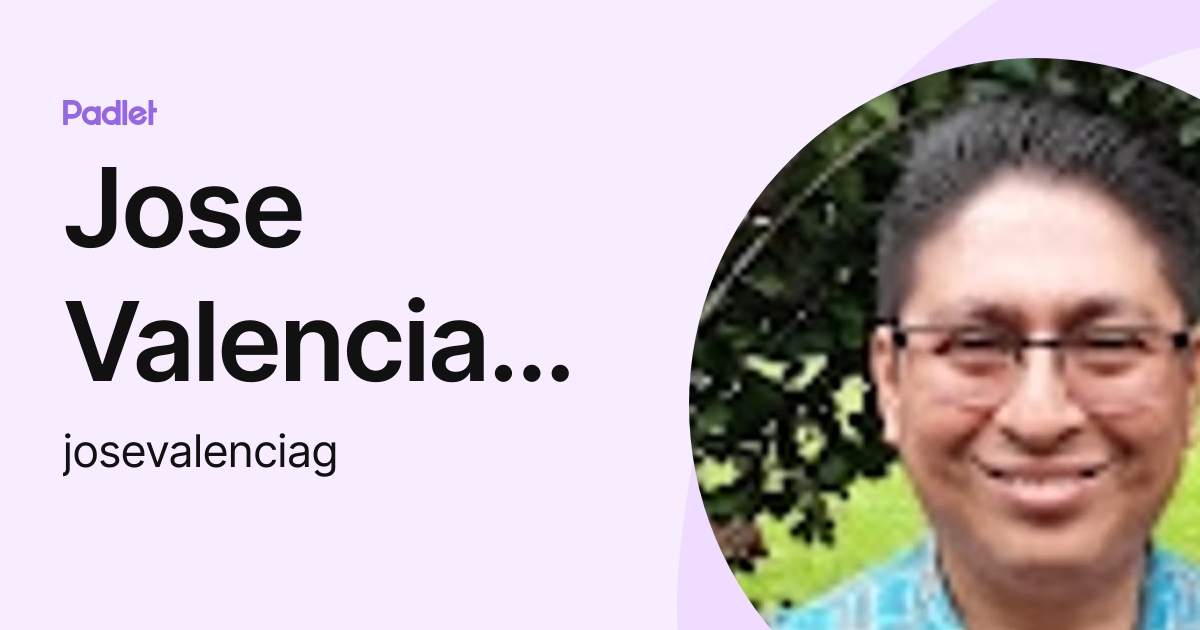 Jose Valencia Geronimo (josevalenciag) profile | Padlet
