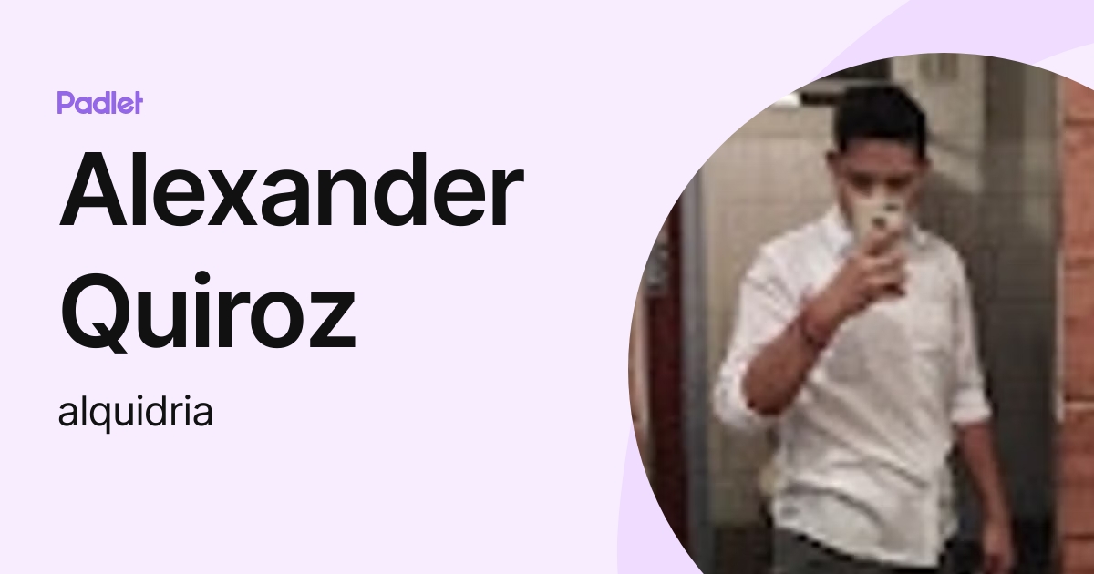 Alexander Quiroz (alquidria) profile | Padlet