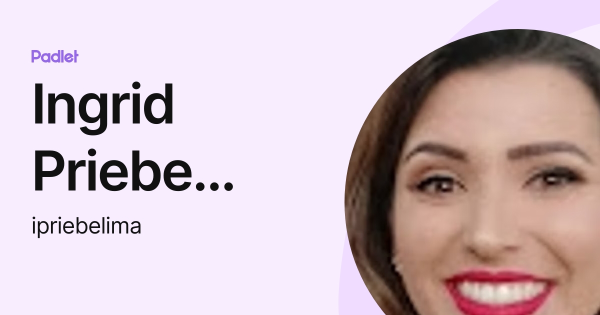 Ingrid Priebe Lima (ipriebelima) profile | Padlet