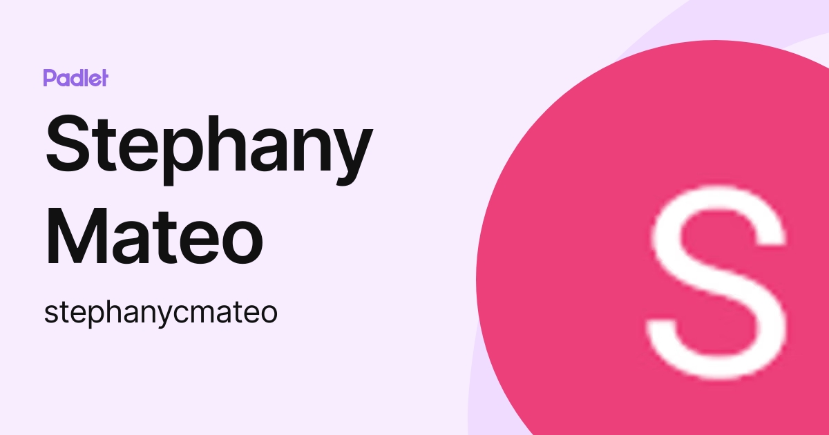 Stephany Mateo (stephanycmateo) profile | Padlet