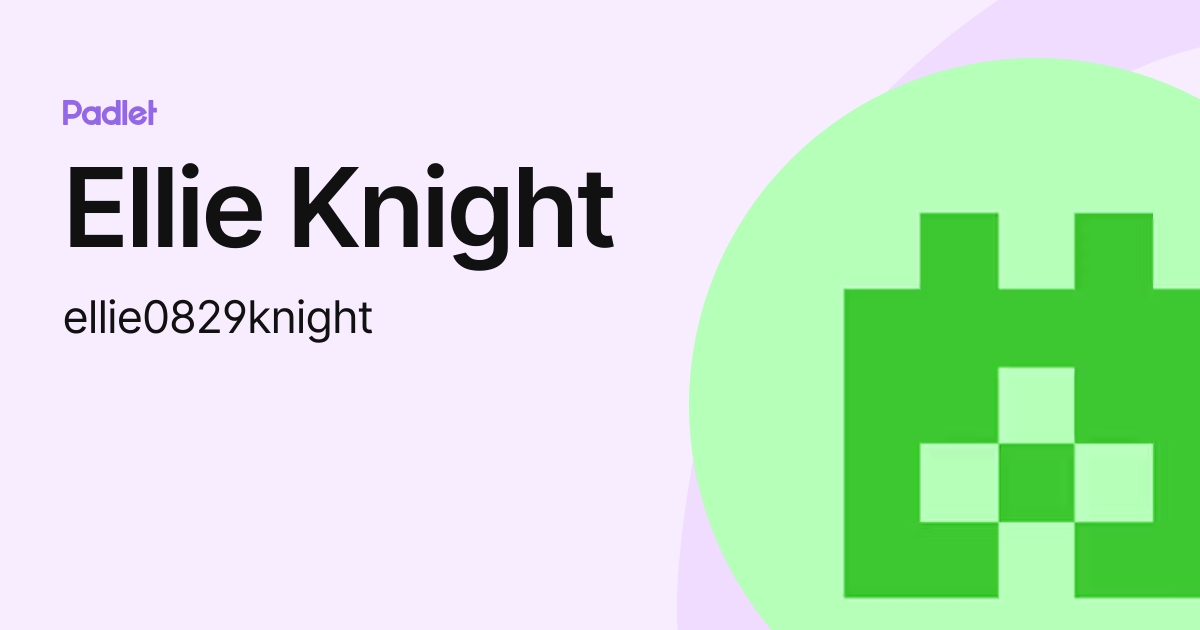 Ellie Knight (ellie0829knight) profile | Padlet