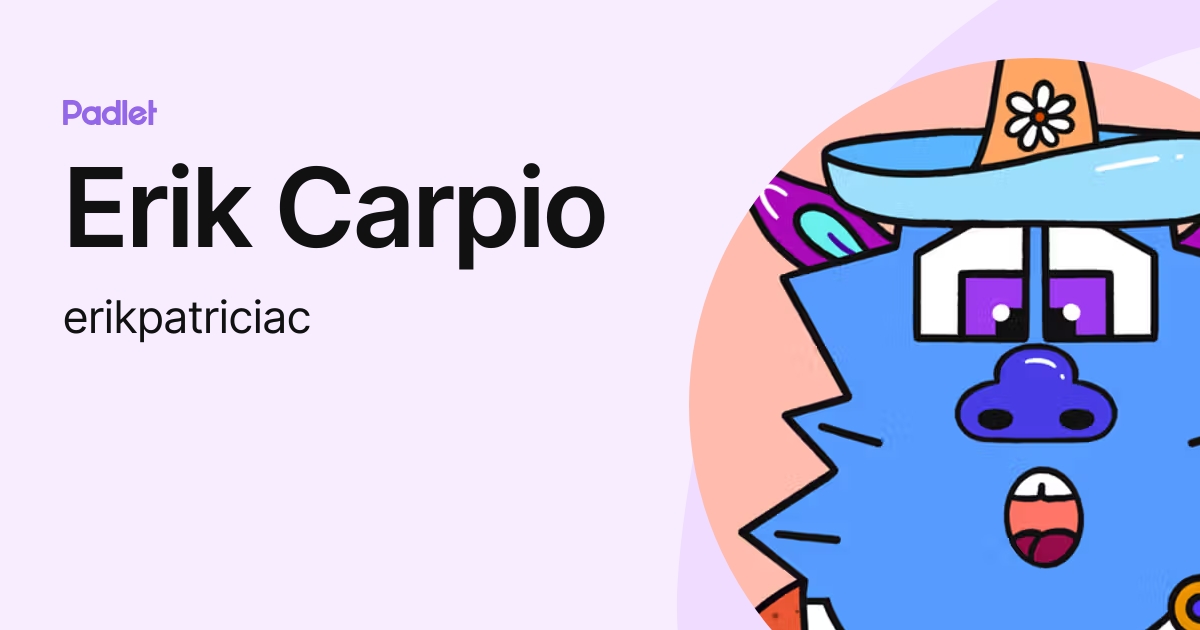 Erik Carpio Erikpatriciac Profile Padlet