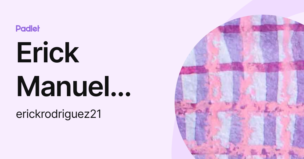 Erick Manuel Rodriguez Rivera - Alumno (erickrodriguez21) profile | Padlet