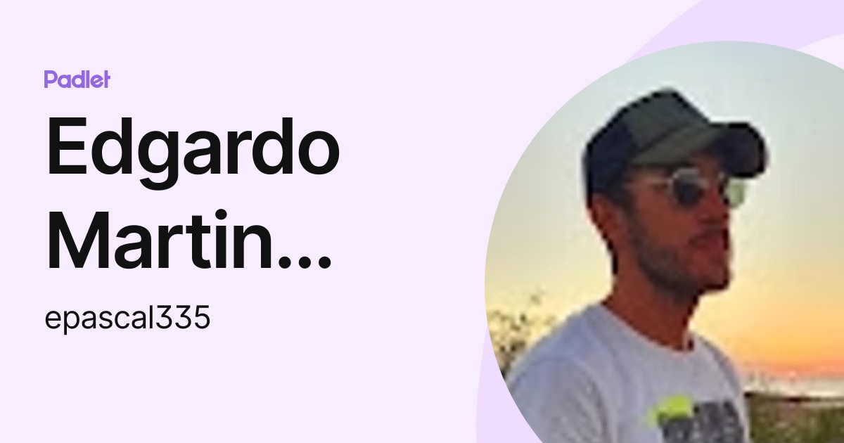 Edgardo Martin Pascal (epascal335) profile | Padlet