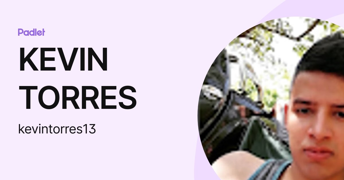 KEVIN TORRES (kevintorres13) profile | Padlet