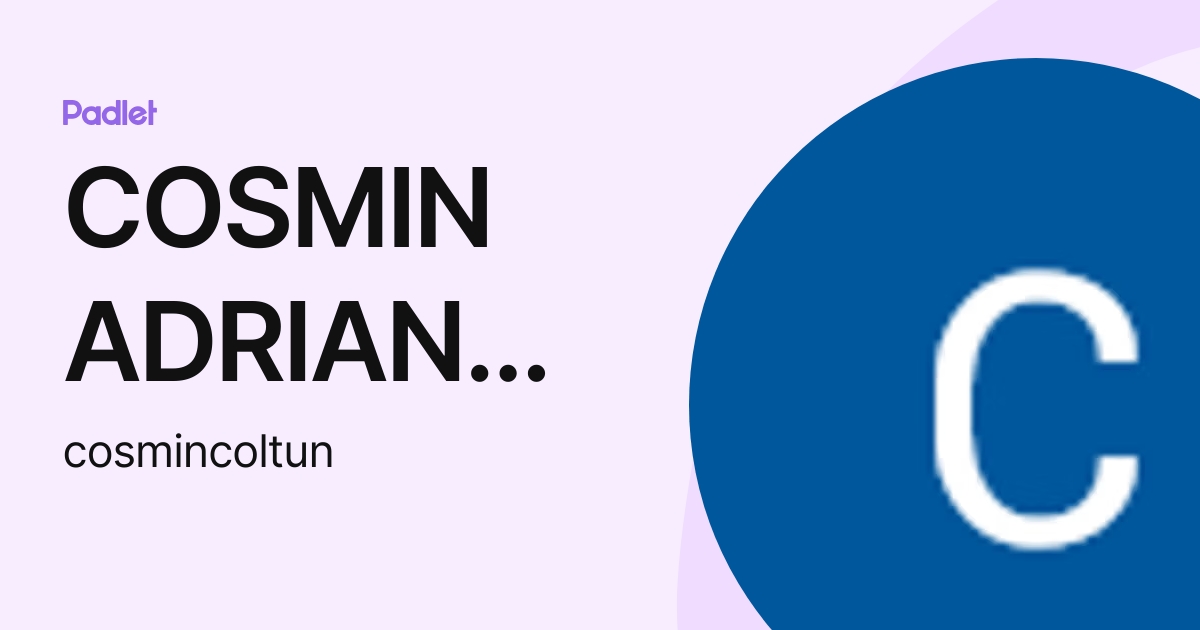 COSMIN ADRIAN COLȚUN (cosmincoltun) profile | Padlet