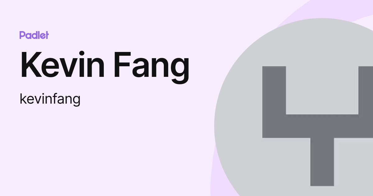 Kevin Fang (kevinfang) profile | Padlet