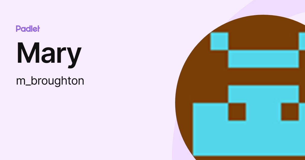 Mary (m_broughton) profile | Padlet