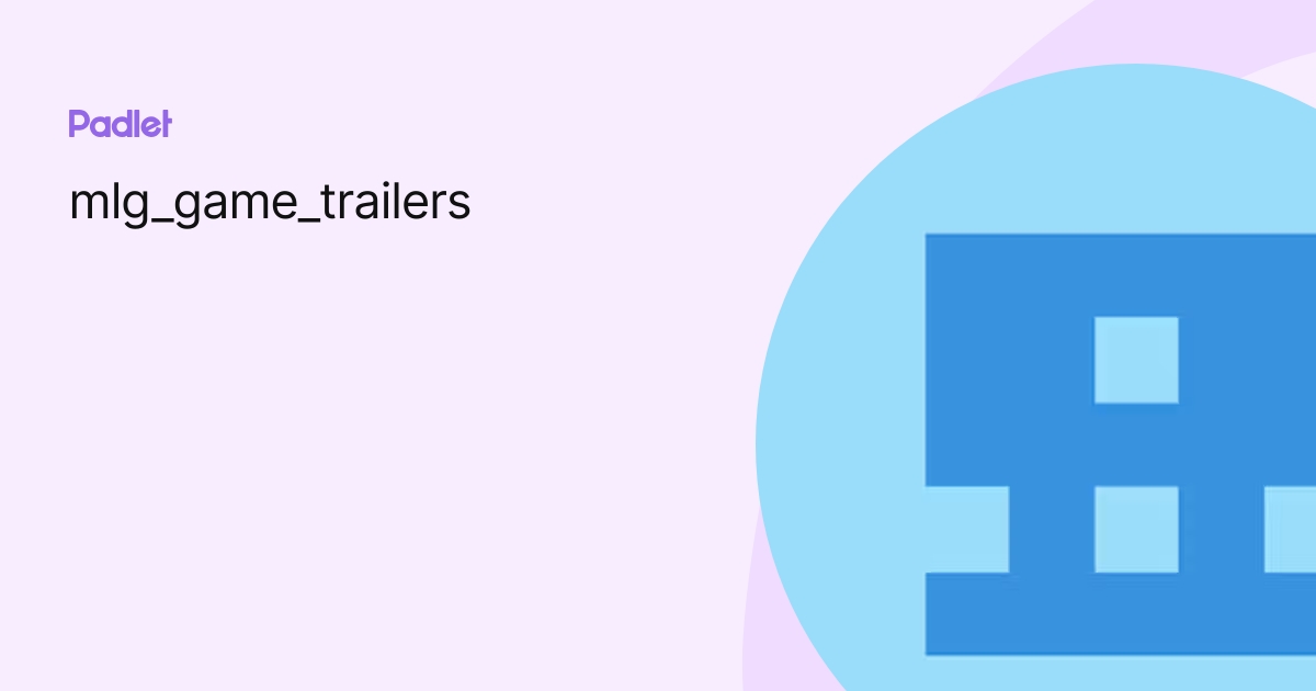 mlg_game_trailers profile | Padlet