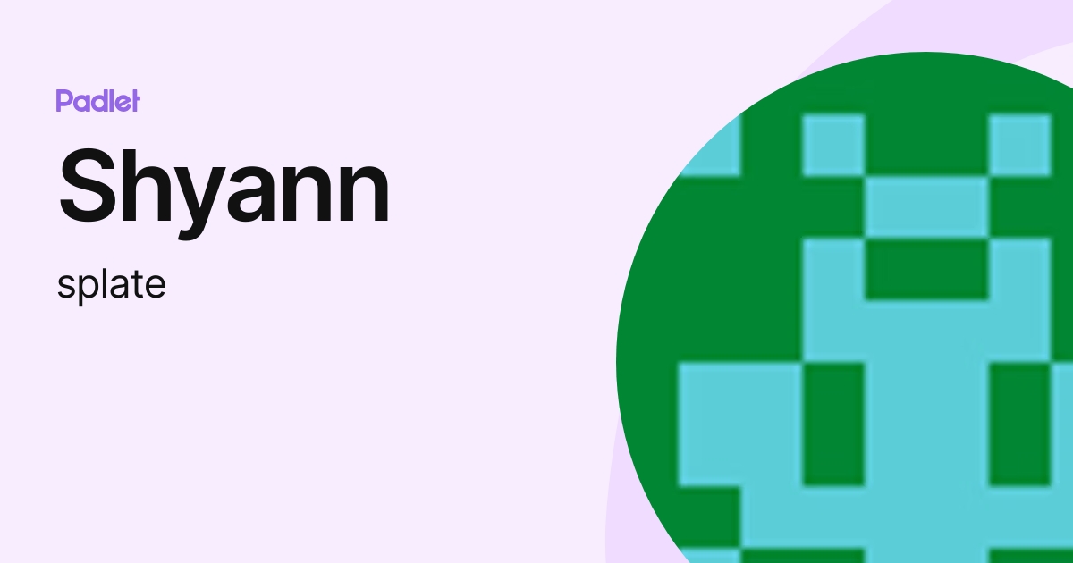 Shyann (splate) profile | Padlet