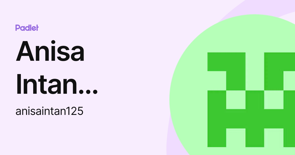 Anisa Intan Amalia (anisaintan125) profile | Padlet