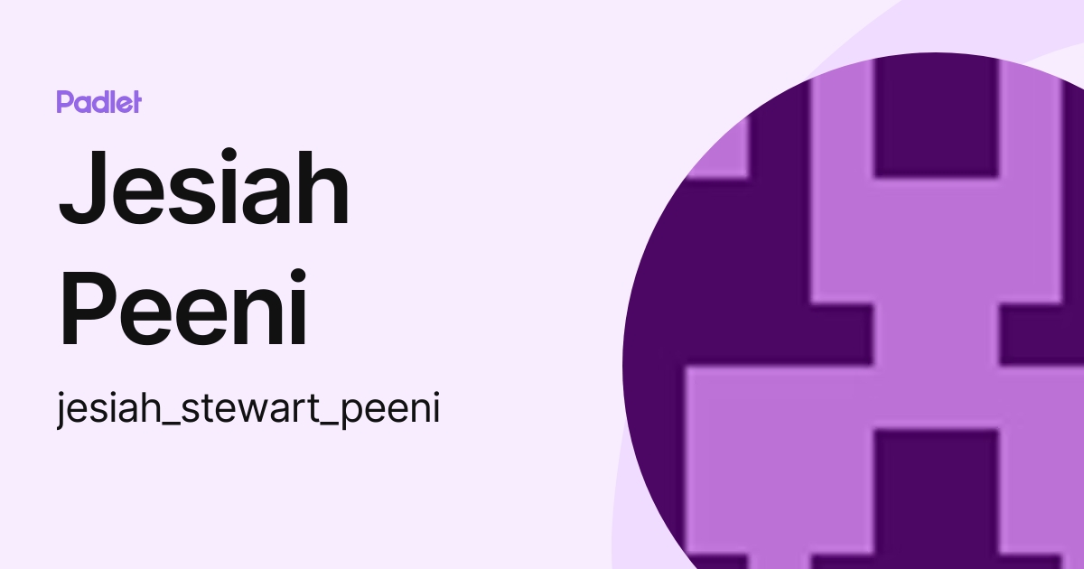 Jesiah Peeni (jesiah_stewart_peeni) profile | Padlet