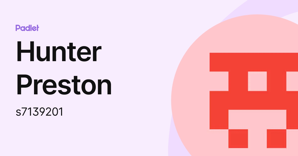 Hunter Preston (s7139201) profile | Padlet