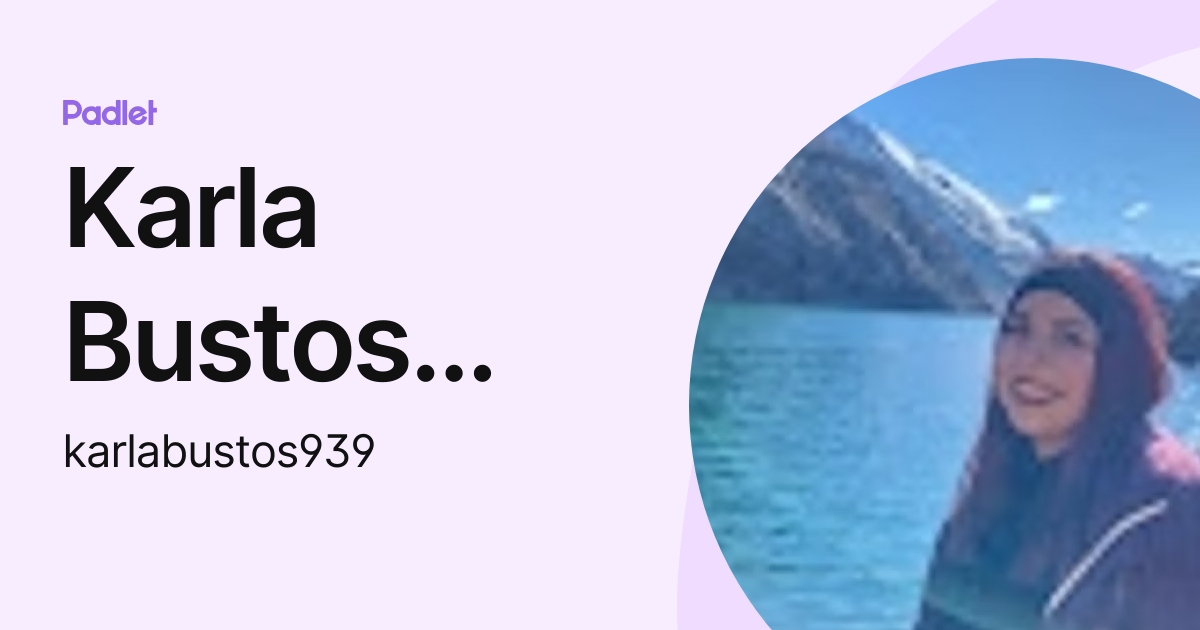 Karla Bustos Reyes (karlabustos939) profile | Padlet
